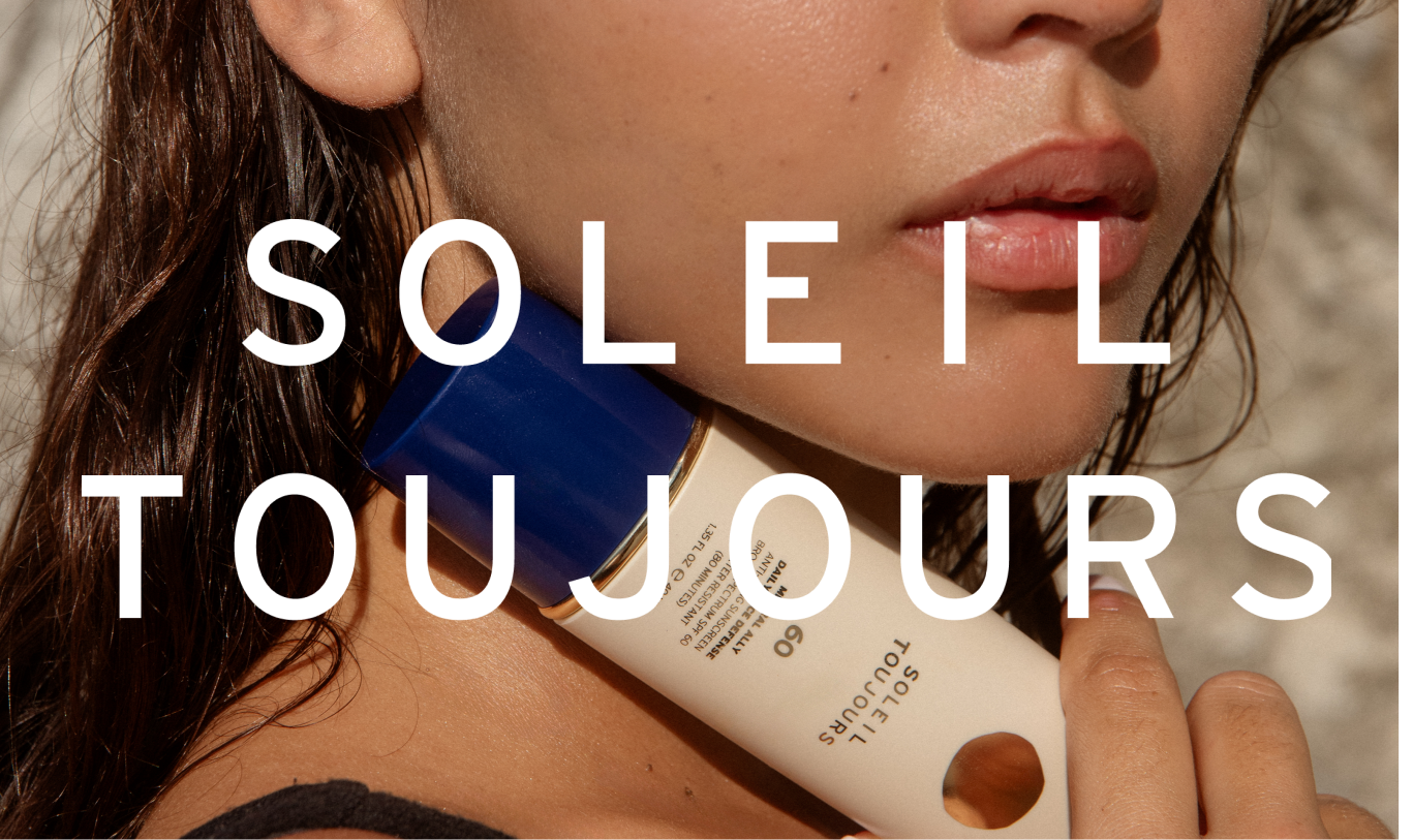 Soleil Toujours | Sun Care that feels like Self-Care™️